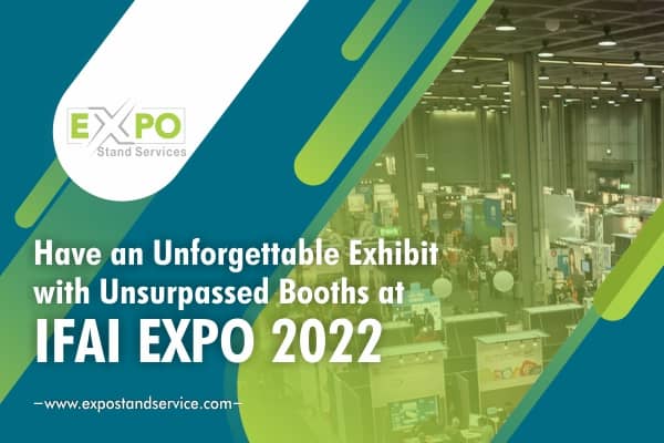 IFAI Expo 2022:- Have an Unforgettable exhibit at IFAI Expo