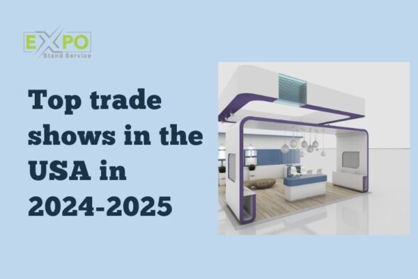 Top trade shows in the USA in 2024-2025 - Expo Stand Services LLC